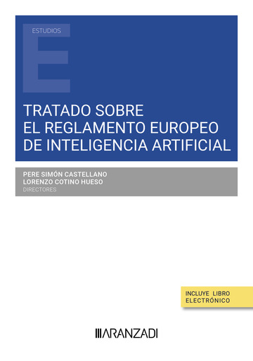 Tratado sobre el Reglamento de Inteligencia Artificial de la Unión EuropeaEditorial Aranzadi ...