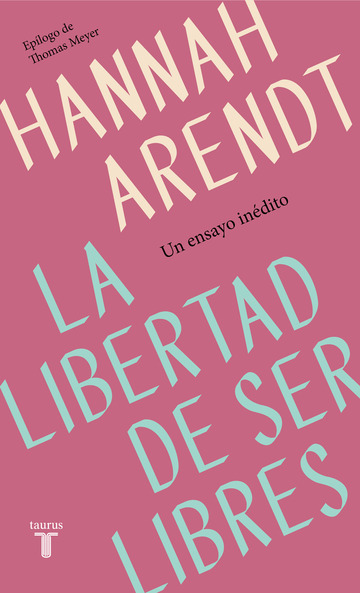 La libertad de ser libresTaurus Ediciones - Editorial Tirant Lo Blanch